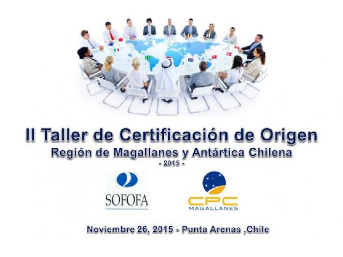 CPC MAGALLANES ORGANIZA II TALLER DE CERTIFICACIÓN DE ORIGEN – COMERCIO EXTERIOR